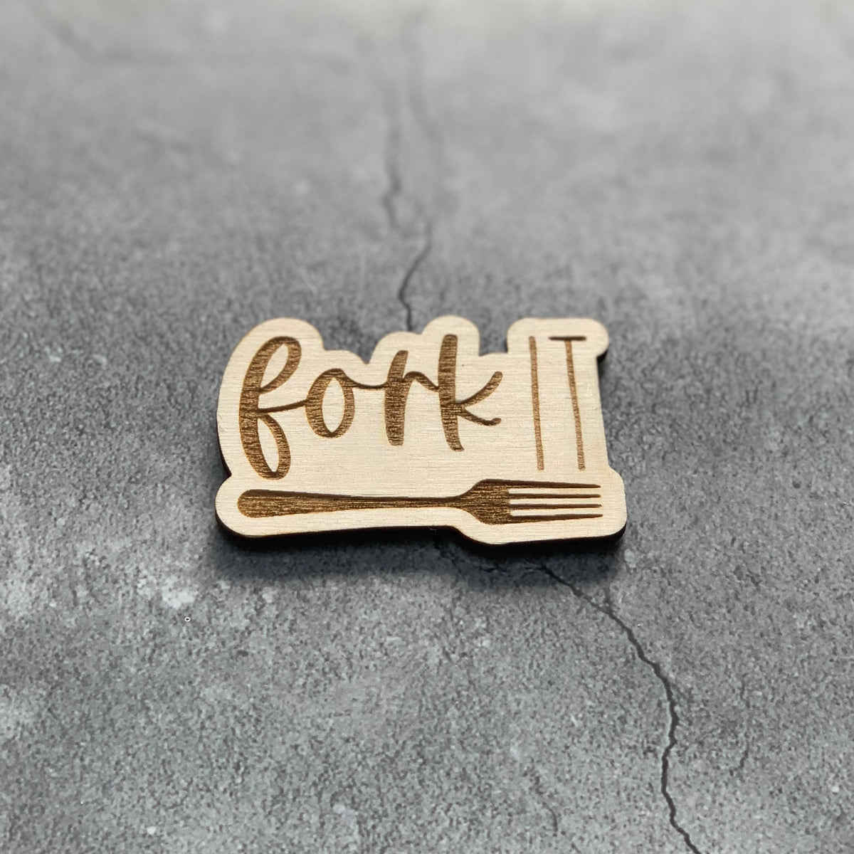 Fork It Laser Engraved Wooden Refrigerator Magnet – Fringe Favors